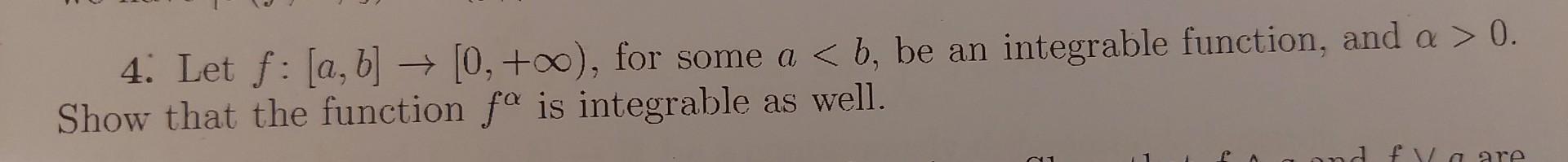 Solved 4. Let f:[a,b]→[0,+∞), for some a0 Show that the | Chegg.com