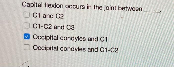 Solved Capital flexion occurs in the joint between C1 and C2 | Chegg.com