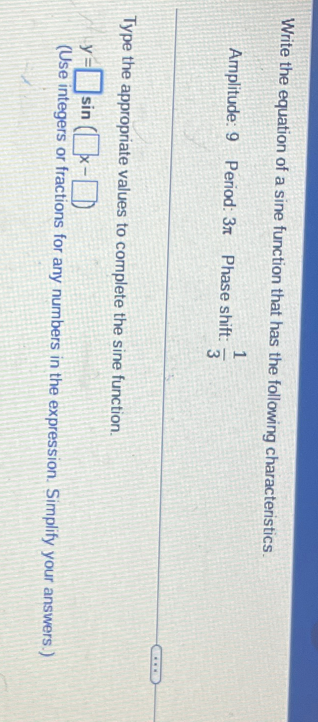 Solved Write the equation of a sine function that has the | Chegg.com