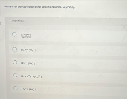 Solved Whe the ion product expression for calcium phosphate, | Chegg.com