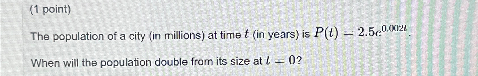 Solved (1 ﻿point)The population of a city (in millions) ﻿at | Chegg.com