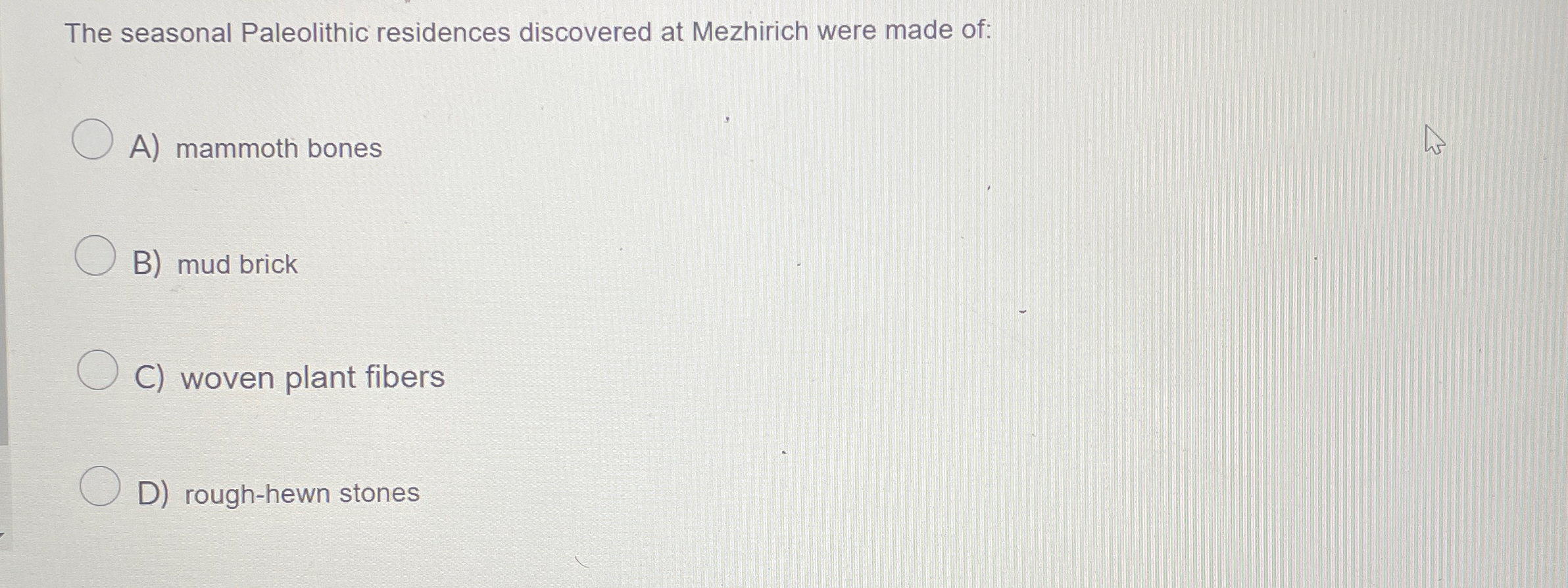 Solved The seasonal Paleolithic residences discovered at | Chegg.com