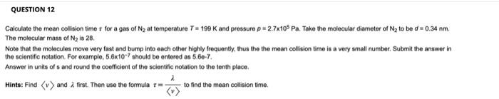 Solved Calculate the mean colition time τ for a gas of N2 at | Chegg.com