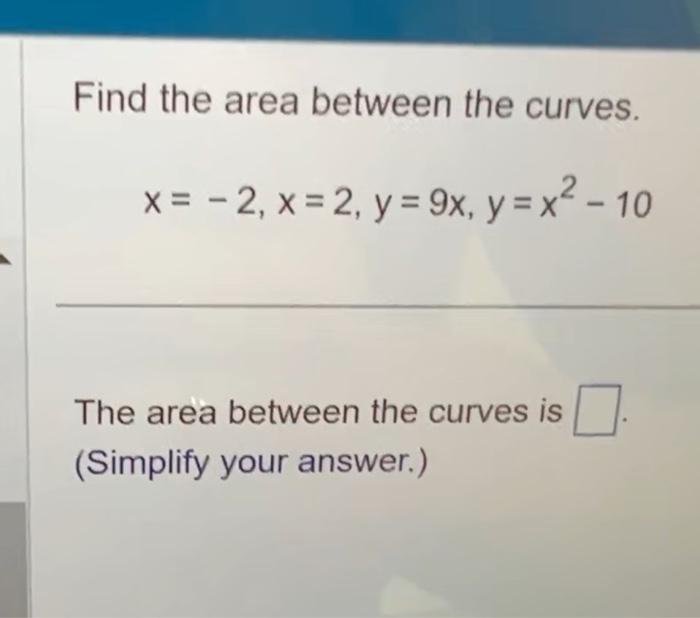 Solved Find the area between the curves. | Chegg.com
