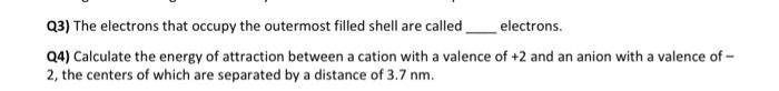 Solved Q3) The electrons that occupy the outermost filled | Chegg.com