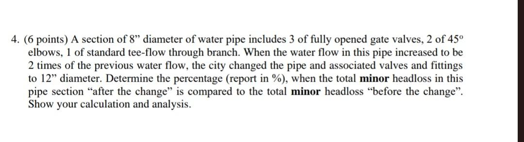 Solved 4. (6 points) A section of 8 " diameter of water pipe | Chegg.com