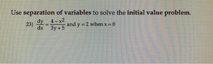 Solved Use separation of variables to solve the initial | Chegg.com