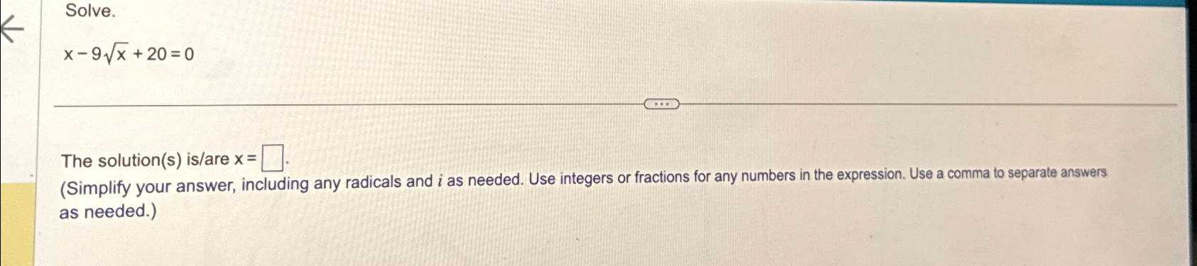 Solved Solve.x-9x2+20=0The solution(s) ﻿is/are x=(Simplify | Chegg.com
