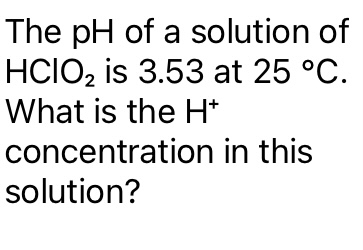 Solved The pH ﻿of a solution of HClO2 ﻿is 3.53 ﻿at 25°C. | Chegg.com