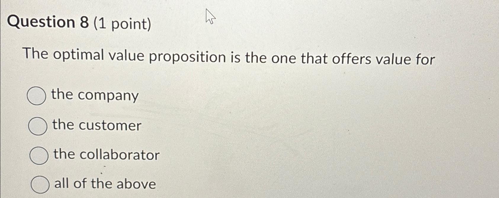 Solved Question 8 (1 ﻿point)The optimal value proposition is | Chegg.com