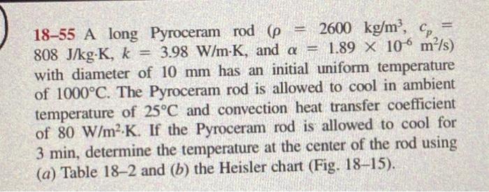 Solved 18-55 A long Pyroceram rod (ρ=2600 kg/m3,cp= 808 | Chegg.com