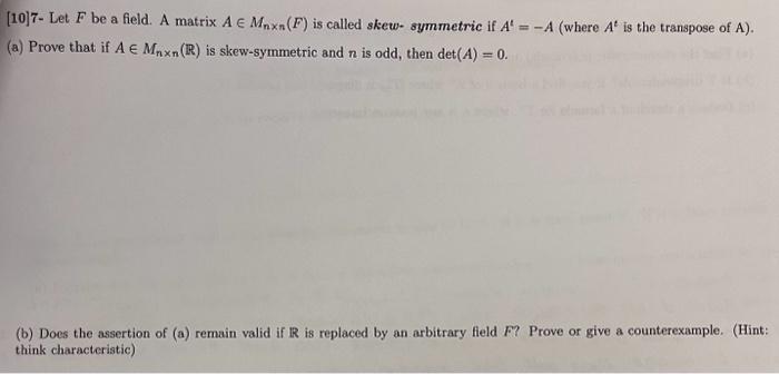 Solved [10]7- Let F be a field. A matrix A∈Mn×n(F) is called | Chegg.com