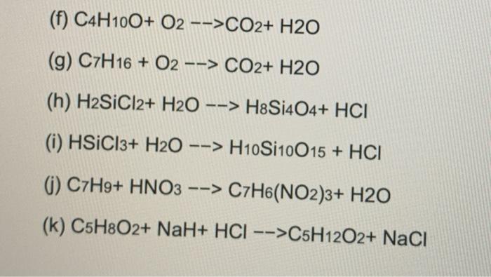 Solved (f) C4H100+ O2 -->CO2+ H2O (g) C7H16 + O2 --> CO2+ | Chegg.com