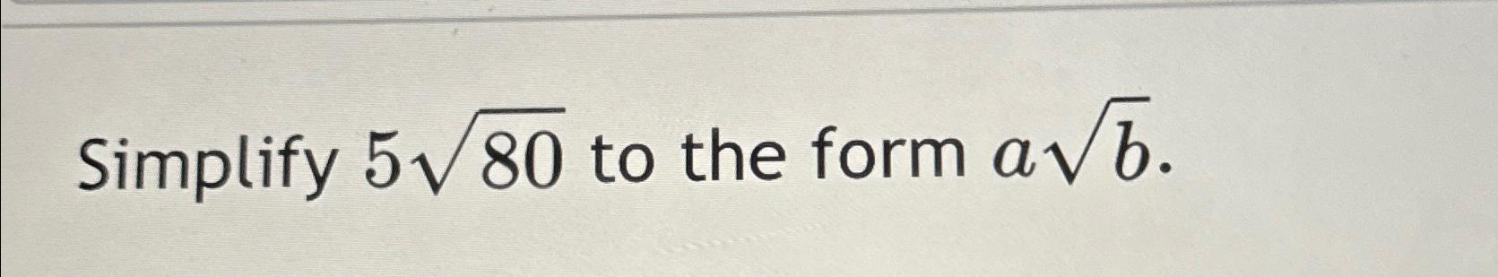Solved Simplify 5802 ﻿to the form ab2. | Chegg.com