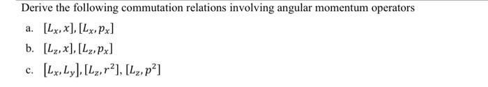 Solved a. Derive the following commutation relations | Chegg.com