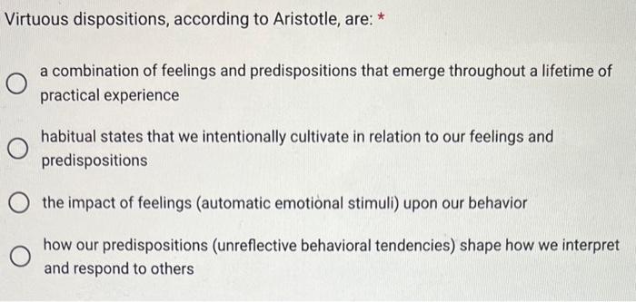 Virtuous dispositions, according to Aristotle, are: * | Chegg.com