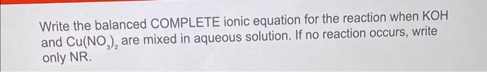 Solved Write the balanced COMPLETE ionic equation for the | Chegg.com