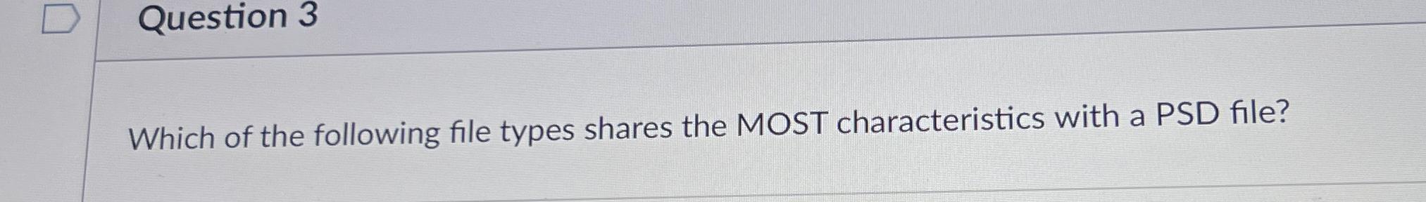 Solved Question 3Which of the following file types shares | Chegg.com
