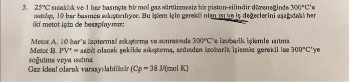 Solved 3. ( 25^{circ} mathrm{C} ) sıcaklık ve 1 bar basınçta | Chegg.com