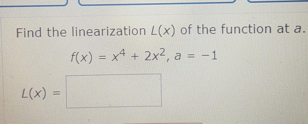 Solved Find The Linearization L X Of The Function At A