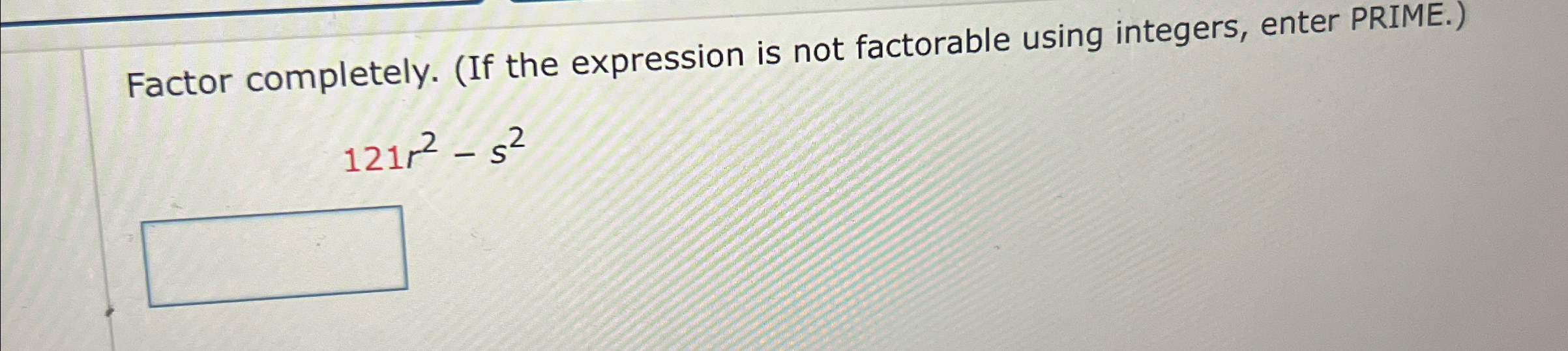 Solved Factor completely. (If the expression is not | Chegg.com