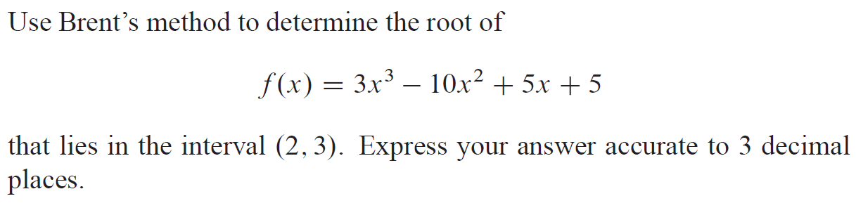 Use Brent's method to determine the root | Chegg.com