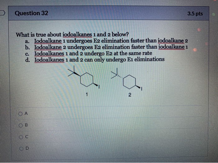 Solved Question 32 3.5 pts What is true about iodoalkanes 1 | Chegg.com