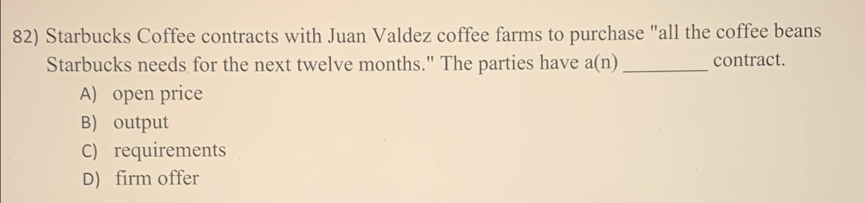 Solved Starbucks Coffee contracts with Juan Valdez coffee | Chegg.com