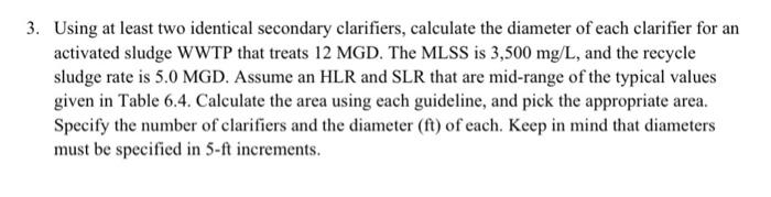 Solved 3. Using at least two identical secondary clarifiers, | Chegg.com