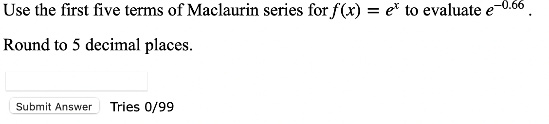 Solved Use the first five terms of Maclaurin series for | Chegg.com
