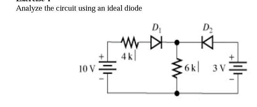 Solved Analyze the circuit using an ideal diode | Chegg.com