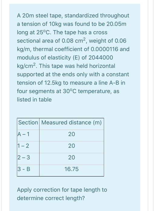 Solved A 20m steel tape, standardized throughout a tension | Chegg.com