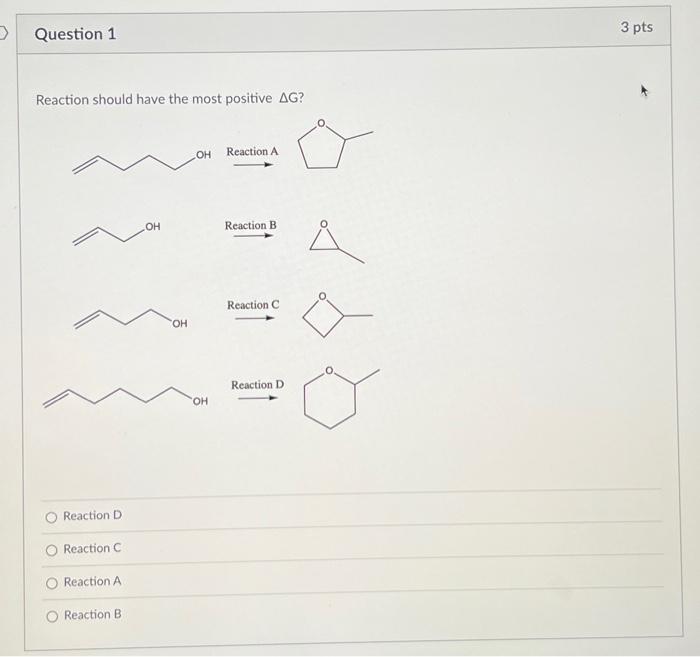 Solved Question 1 Reaction should have the most positive AG? | Chegg.com