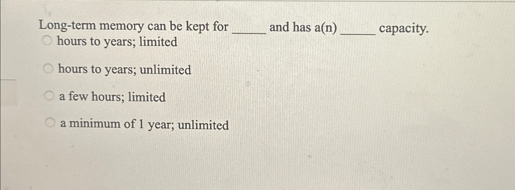 Solved Long-term memory can be kept for ﻿and has a(n) | Chegg.com