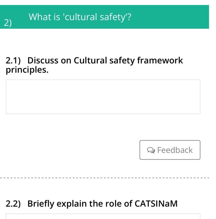 Solved 2.1) Discuss on Cultural safety framework principles. | Chegg.com