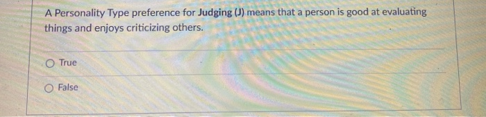 Solved A Personality Type preference for Judging (J) means | Chegg.com