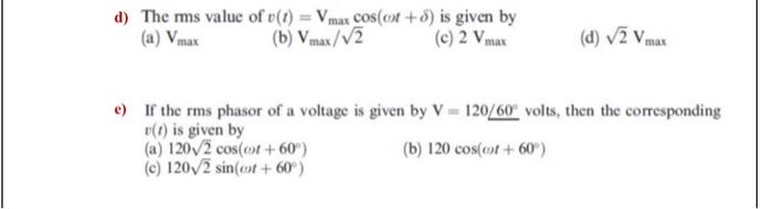 Solved d) The rms value of v(t)=Vmaxcos(ωt+δ) is given by | Chegg.com