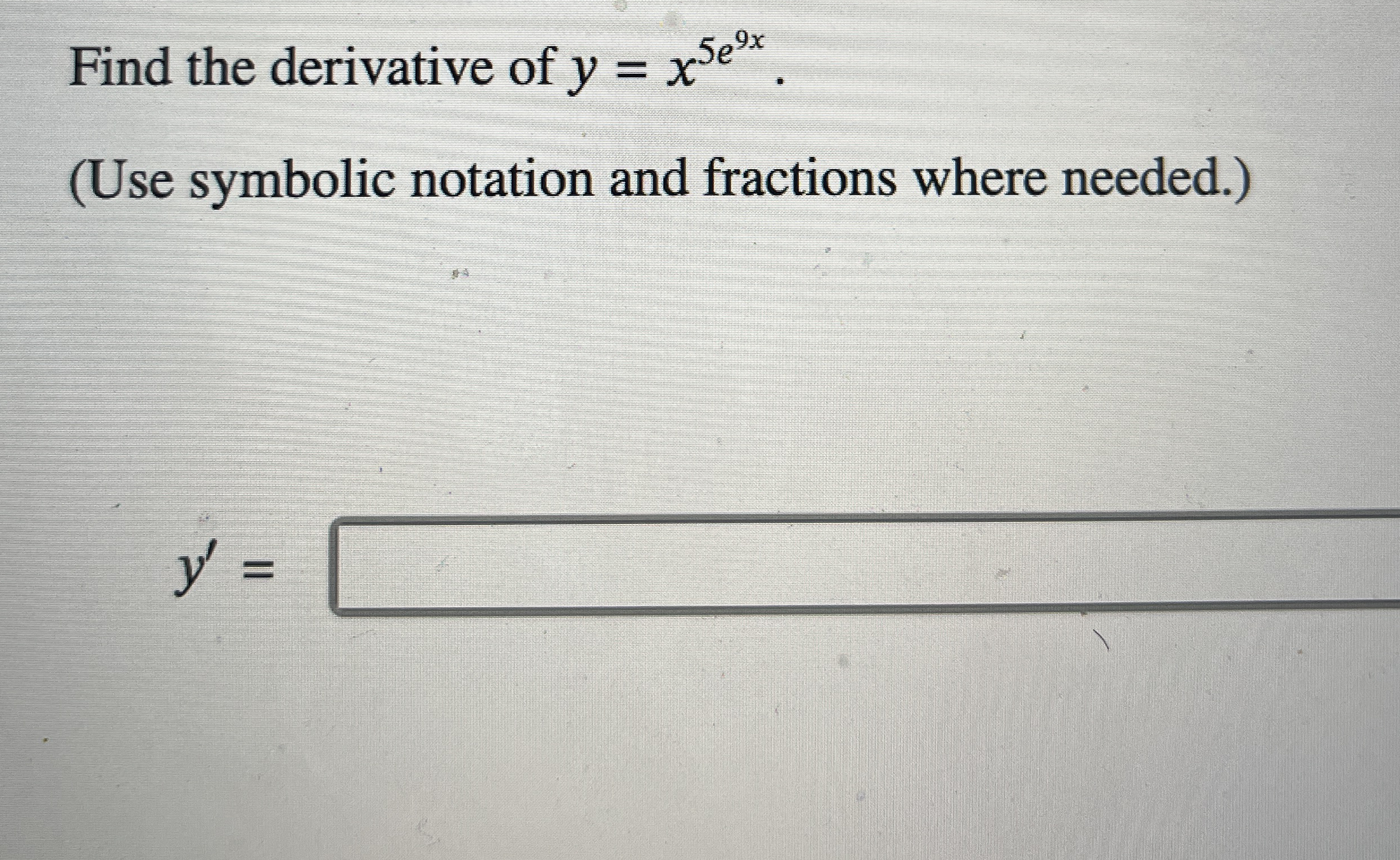 Solved Find the derivative of y=x5e9x.(Use symbolic notation | Chegg.com