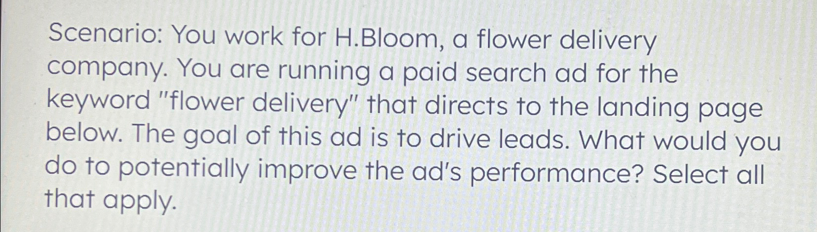 Solved Scenario: You work for H.Bloom, a flower delivery | Chegg.com