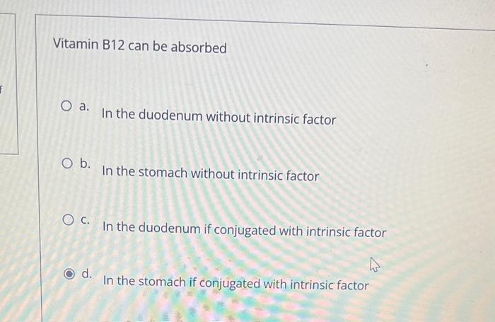 Solved Vitamin B12 can be absorbed a. In the duodenum | Chegg.com