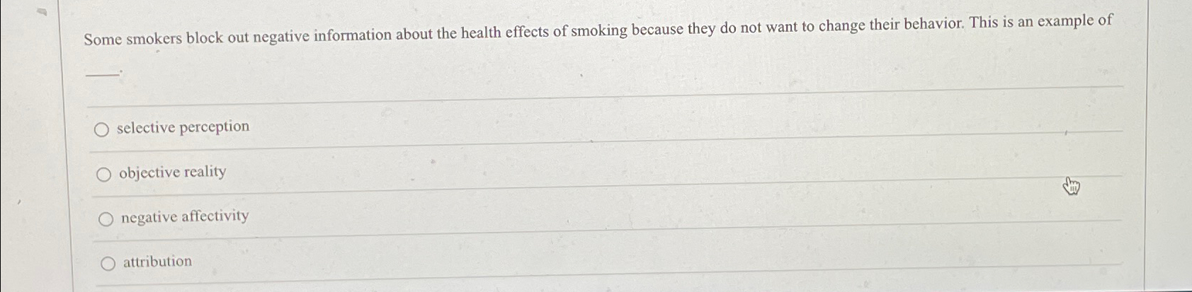 Solved Some smokers block out negative information about the | Chegg.com