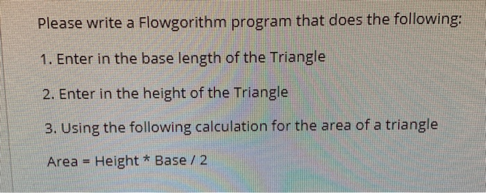 Solved Please write a Flowgorithm program that does the | Chegg.com