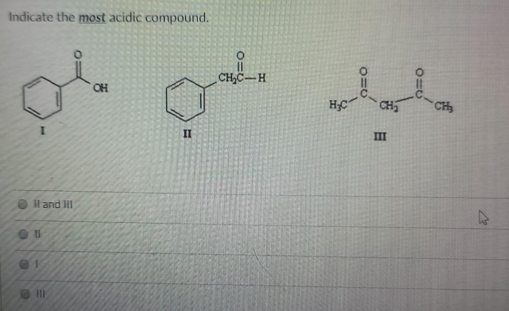 Solved Indicate the most acidic compound. I II III II and | Chegg.com