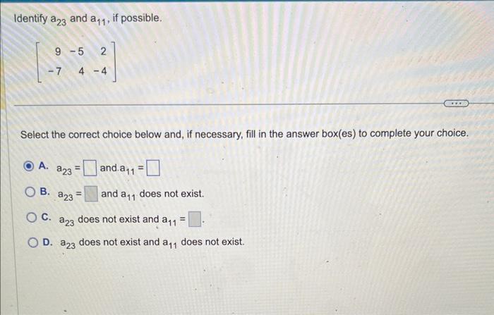 Solved Identify a23 and a11, if possible. [9−7−542−4] Select | Chegg.com