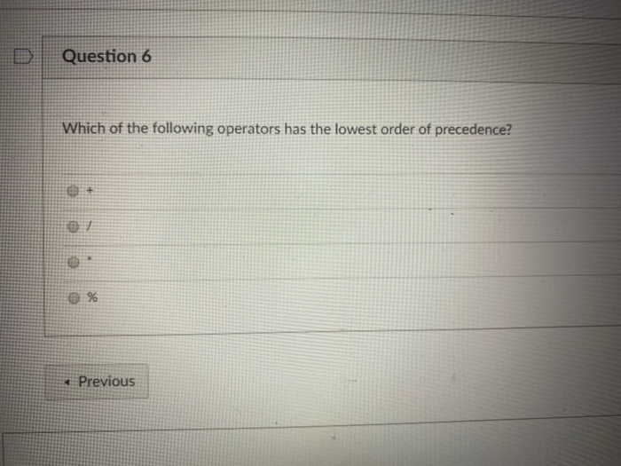 Solved Question 6 Which of the following operators has the | Chegg.com