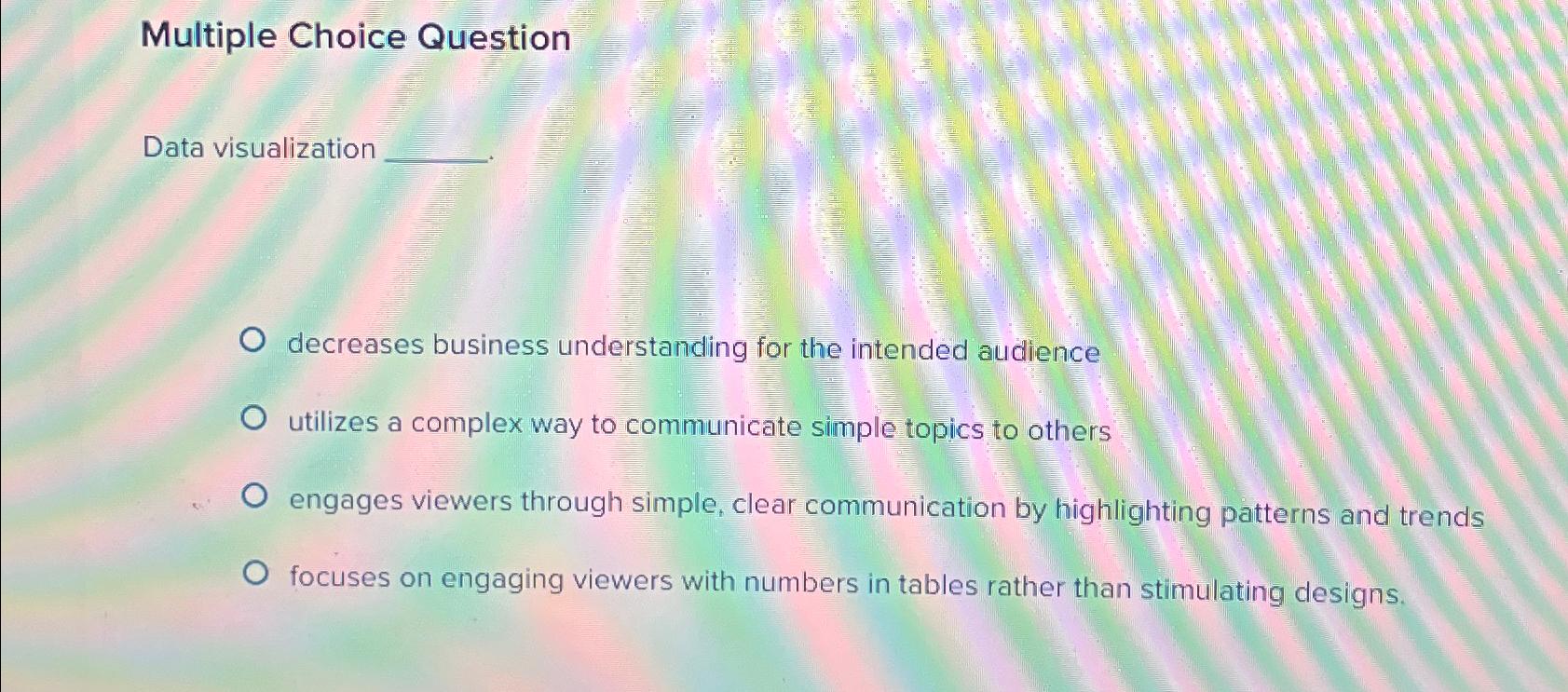 Solved Multiple Choice QuestionData visualizationdecreases | Chegg.com