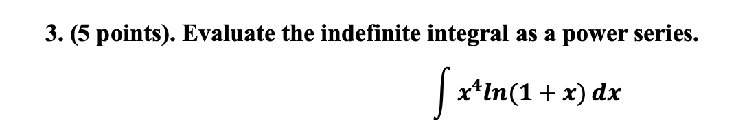 Solved (5 ﻿points). ﻿Evaluate the indefinite integral as a | Chegg.com