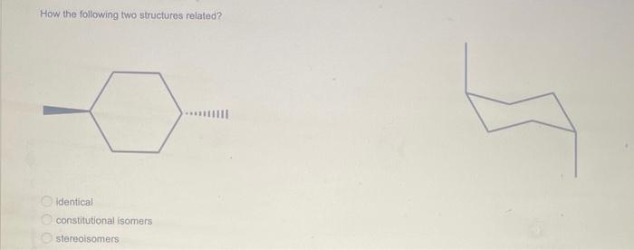 Solved How the following two structures related? identical | Chegg.com