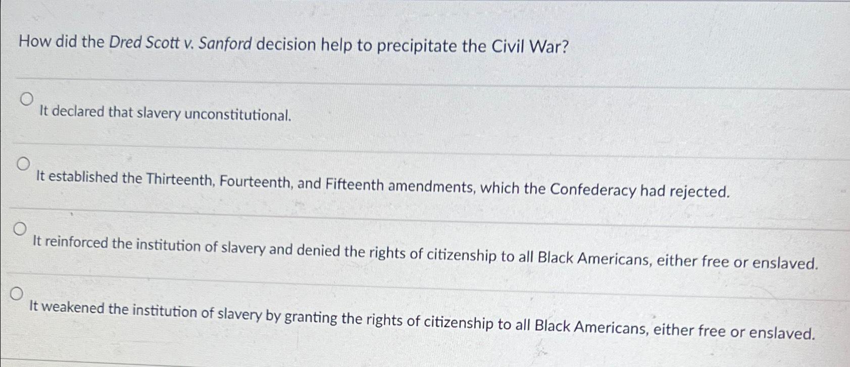 Solved How did the Dred Scott v. ﻿Sanford decision help to | Chegg.com
