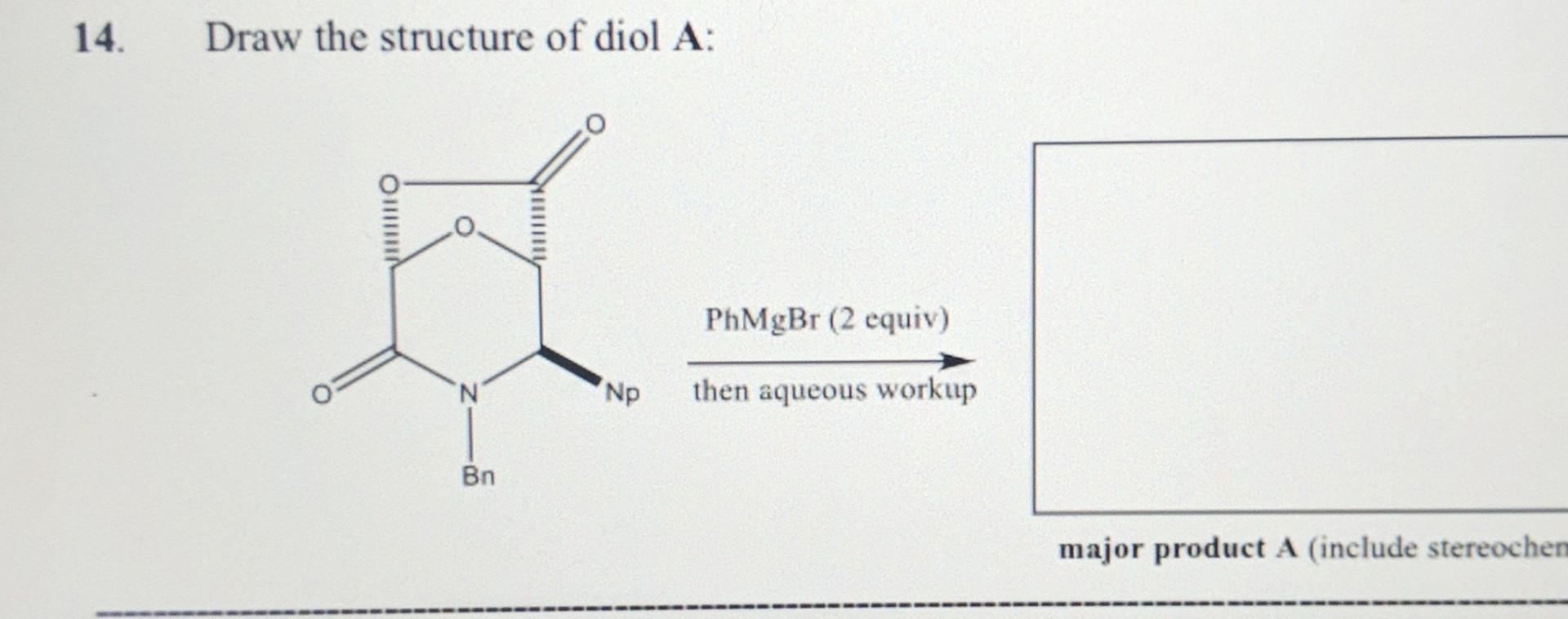 Solved 14. Draw the structure of diol A: MC PhMgBr (2 equiv) | Chegg.com